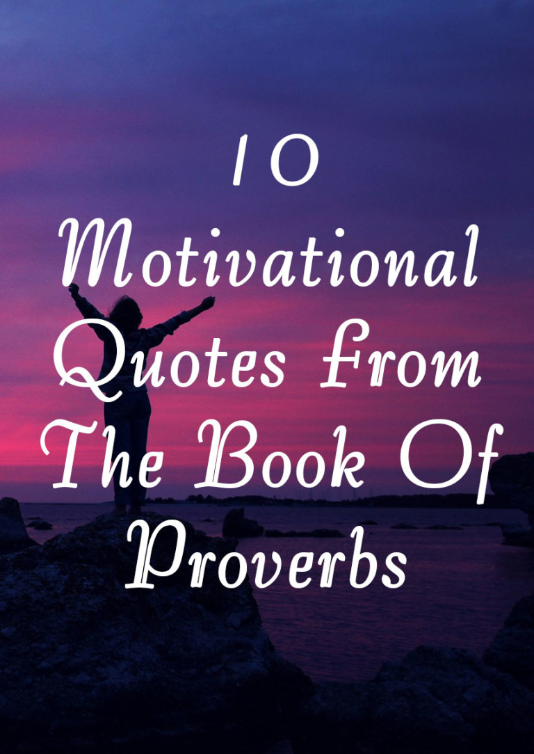 10 Motivational Quotes From The Book Of Proverbs - Elijah Notes